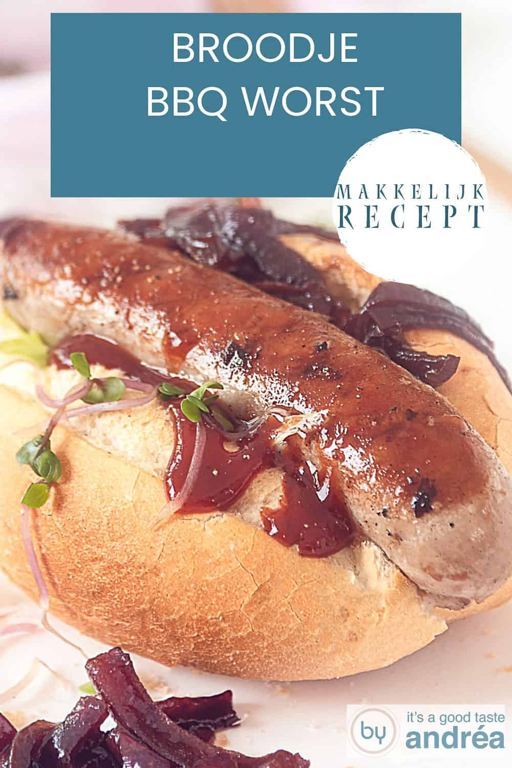 Broodje BBQ Worst met Gekarameliseerde Uitjes - By Andrea Janssen